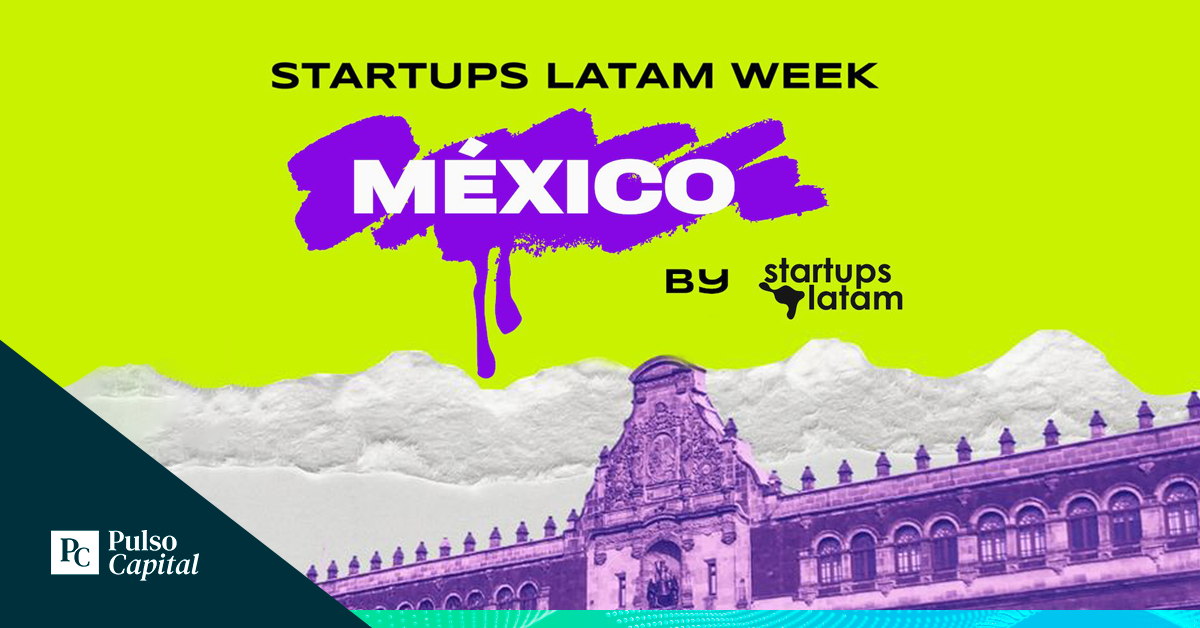 Startups Latam Week México: charlas, deals y networking para startups | PulsoCapital.com